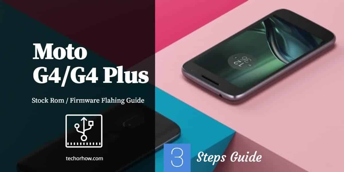 Moto G4 Plus Stock ROM, Unbrick Android Easily (2019) Updated